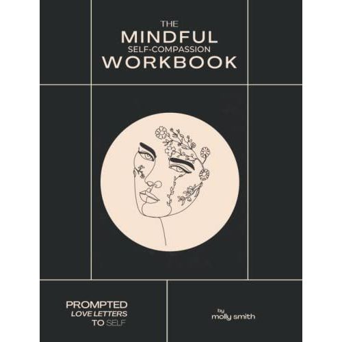 The Mindful Self-compassion Workbook: Prompted Love Letters To Self ...