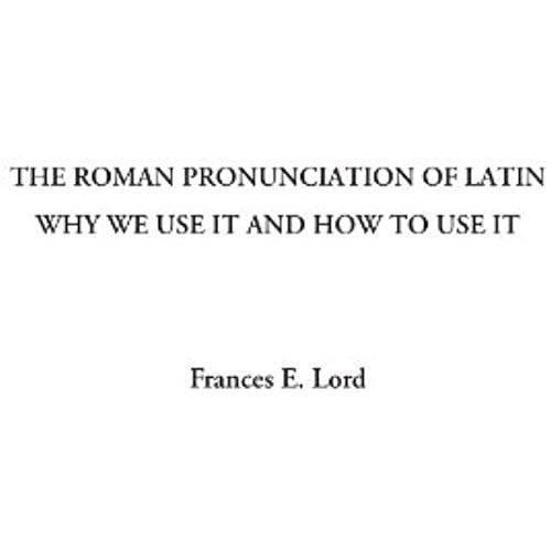 The Roman Pronunciation Of Latin Why We Use It And How To Use It | Rakuten