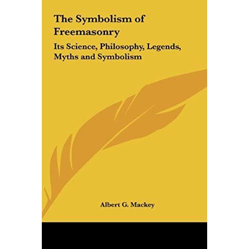 The Symbolism Of Freemasonry: Its Science, Philosophy, Legends, Myths And Symbolism | Rakuten