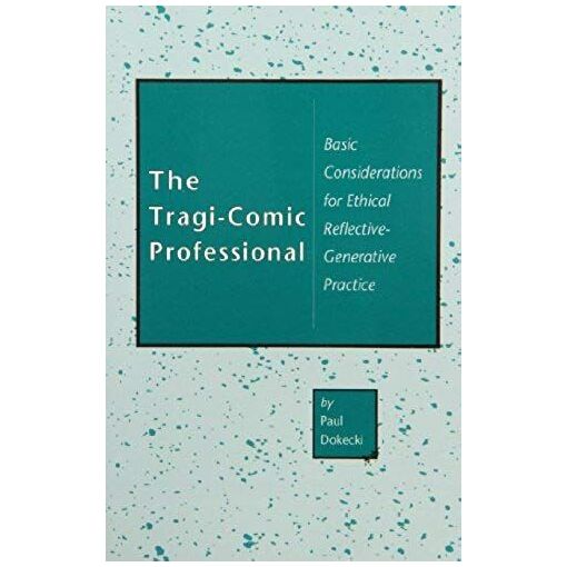 The Tragi-comic Professional: Basic Considerations For Ethical ...
