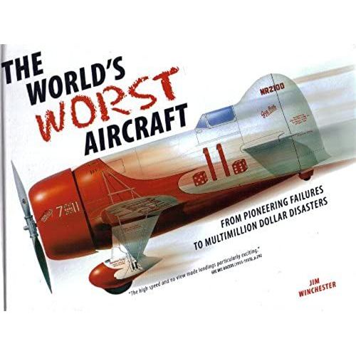 The World's Worst Aircraft: From Pioneering Failures To Multimillion ...