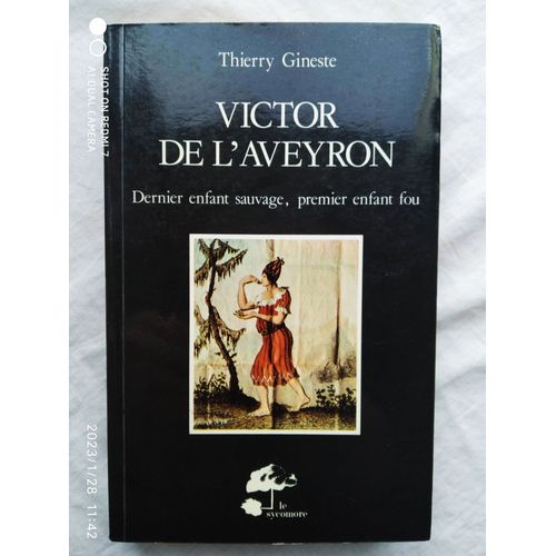 Thierry Gineste Victor De Laveyron Dernier Enfant Sauvage Premier