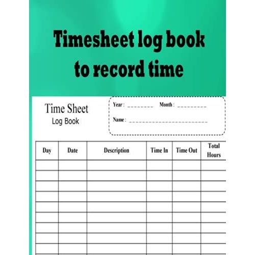 Timesheet Log Book To Record Time: Daily Timesheet Log Book To Record ...