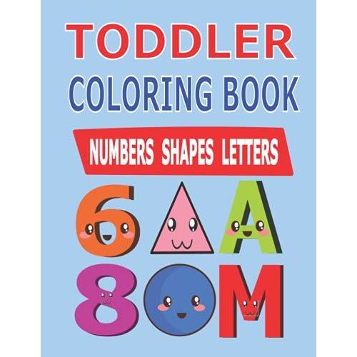 Toddler Coloring Book Numbers Shapes Letters: First Coloring For ...