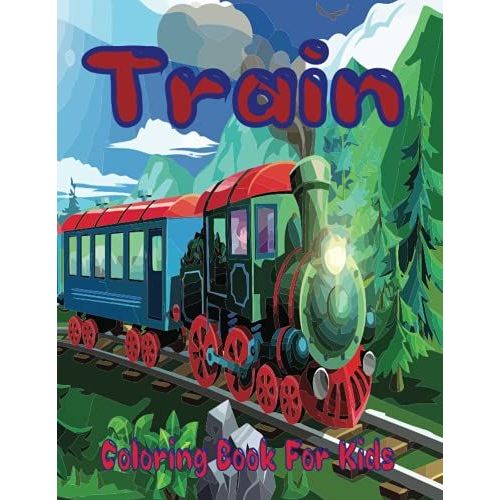 Trains Coloring Book For Kids: Beautiful Train Coloring Books. Itâs for ...