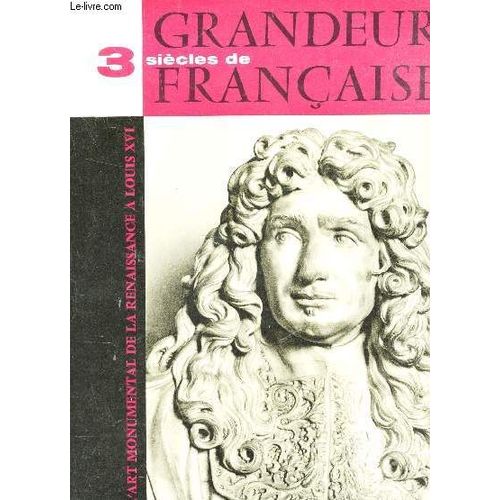 Trois Siecles De Grandeur Francaise, L'art Monumental De La Renaissance ...
