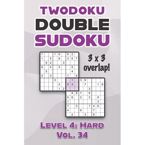 Twodoku Double Sudoku 3 x 3 Overlap Level 4: Hard Vol. 34: Play Sensei Sudoku With Solutions 9x9 ...