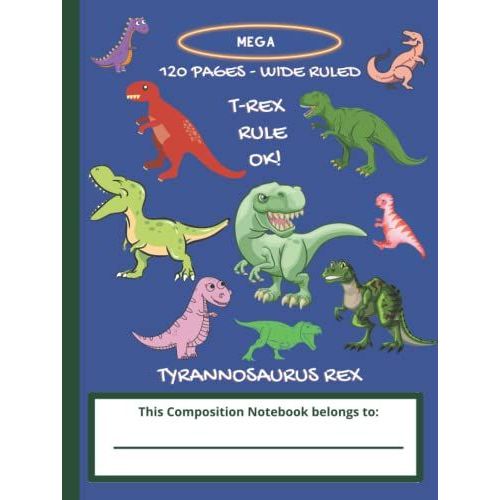 Tyrannosaurus Rex For Kids: Wide-ruled T-rex Composition Notebook ...
