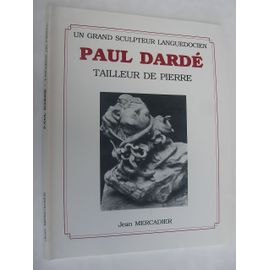 Un Grand Sculpteur Languedocien: Paul Dardé "Tailleur De Pierre ...
