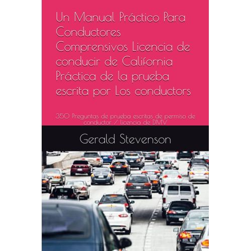 Un Manual Práctico Para Conductores Comprensivos Licencia de conducir de California Práctica de ...