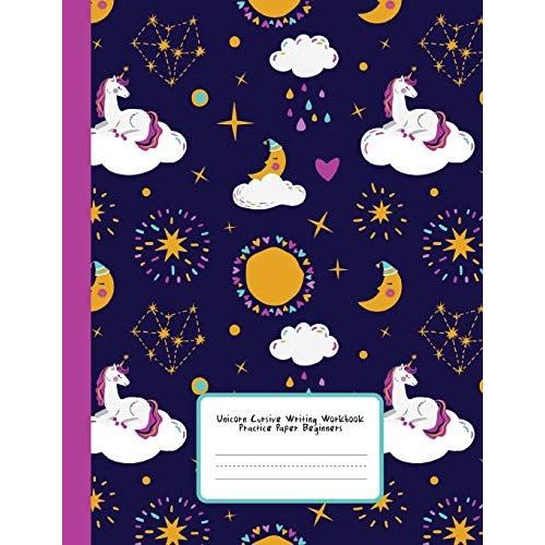 Unicorn Cursive Writing Workbook Practice Paper Beginners: Unicorn ...