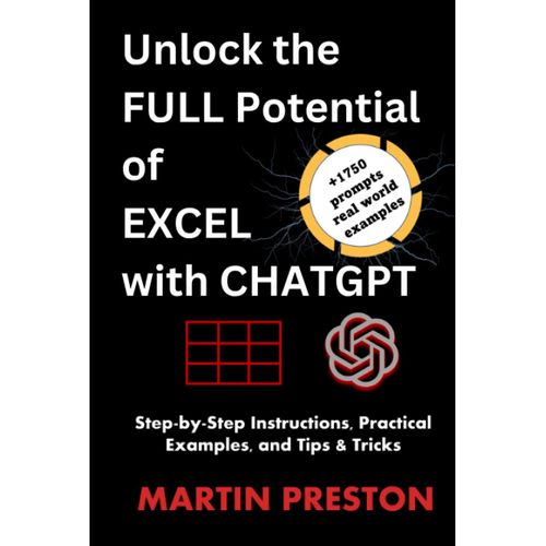 Unlock The Full Potential Of Excel With Chatgpt: Step-by-step Instructions, Practical Examples ...