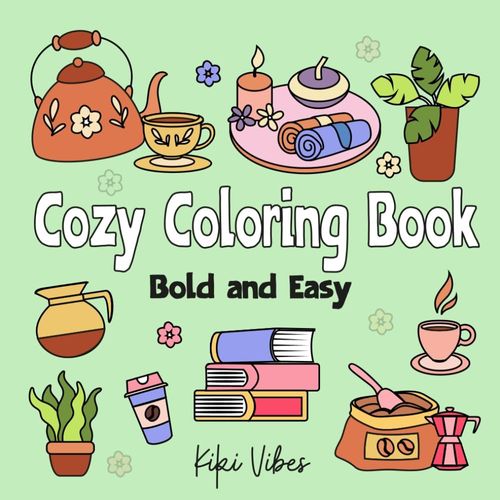 Cozy Coloring Book: Bold and Easy Coloring Book for Adults | Cute ...