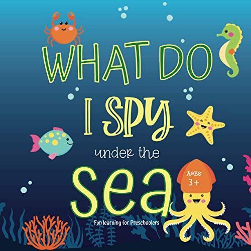 What do I Spy under the Sea: A Fun I Spy Picture Book for Children Ages ...