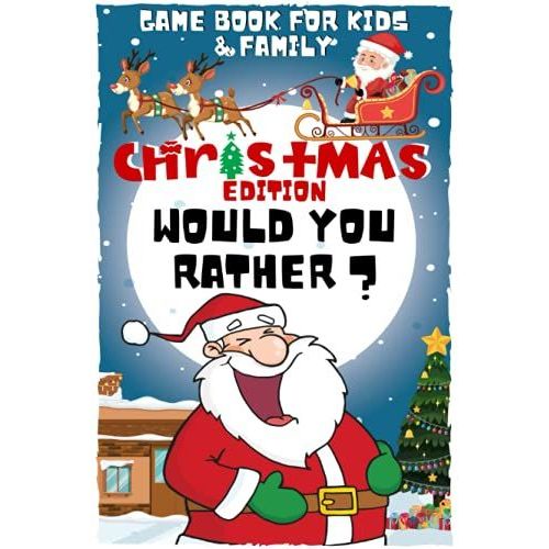 Would You Rather Christmas Edition Game Book For Kids: 100 Funny And ...