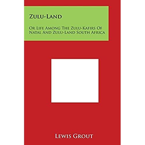 Zulu-land: Or Life Among The Zulu-kafirs Of Natal And Zulu-land South Africa | Rakuten