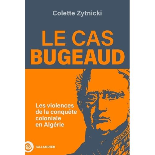 Le Cas Bugeaud - Les Violences De La Conquête Coloniale En Algérie ...