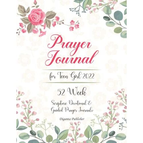 Prayer Journal For Teen Girls 2022: 52 Week Prayer Journal, Scripture ...